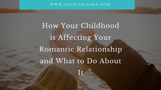 How Childhood Affects Relationships As an Adult - Couples Learn